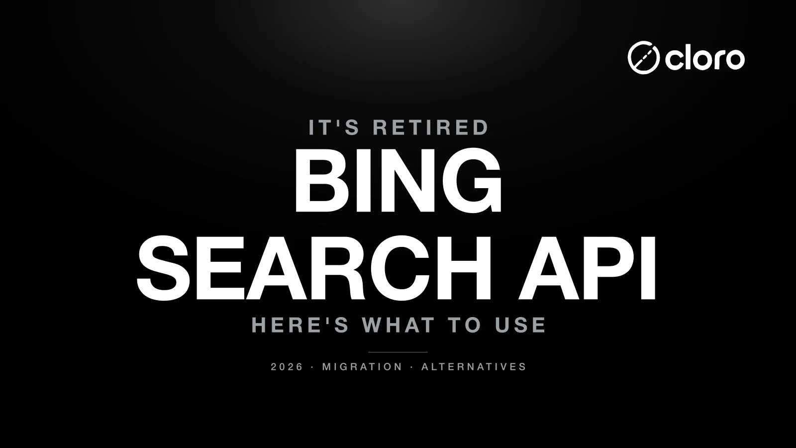 Bing Search API Key in 2026: It's Retired — Here's What to Use